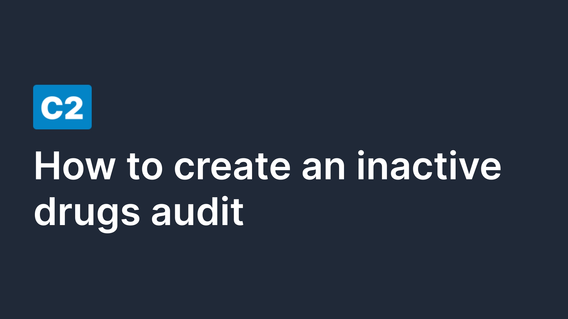 How to create an inactive drugs audit How to create an inactive drugs audit