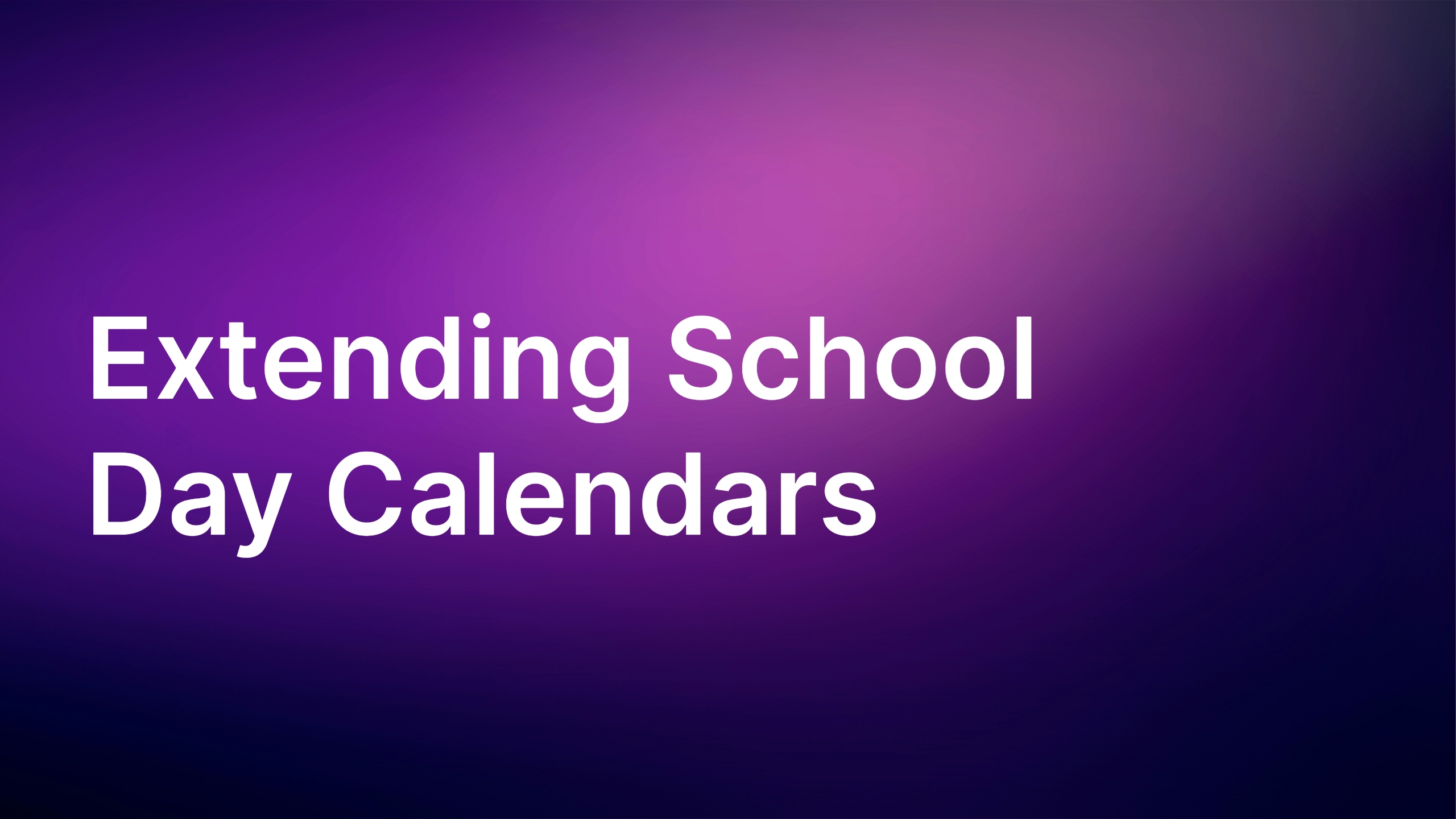 Extending School Day Calendars