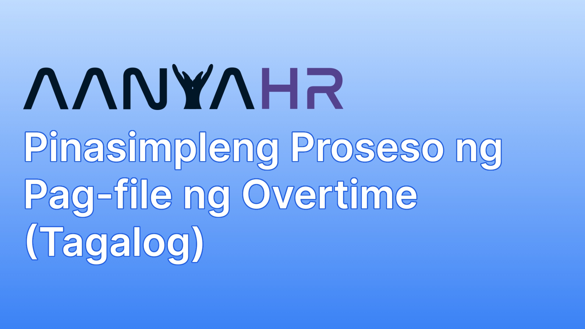 Pinasimpleng Proseso ng Pag-file ng Overtime (Tagalog)