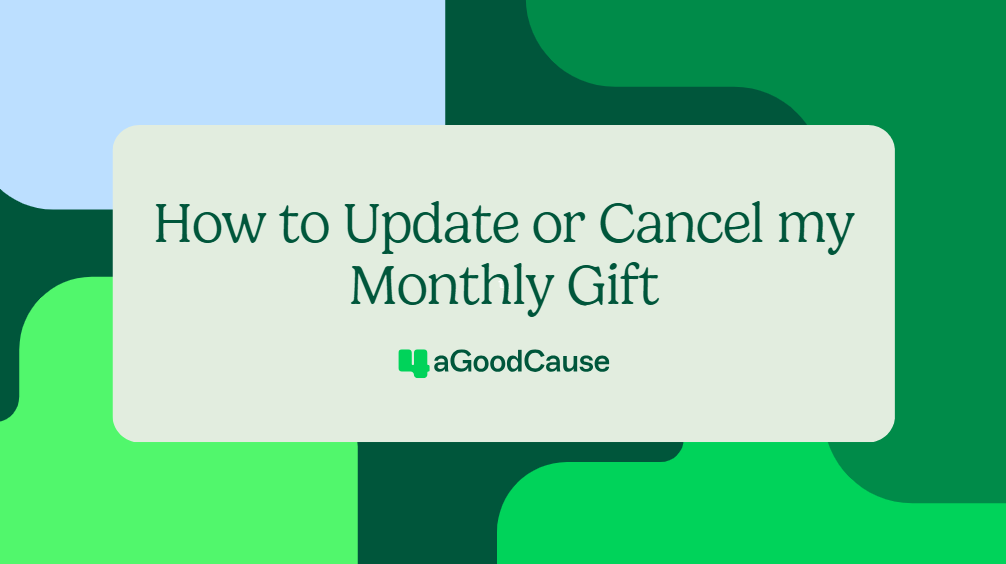 How to Update or Cancel my Monthly Gift